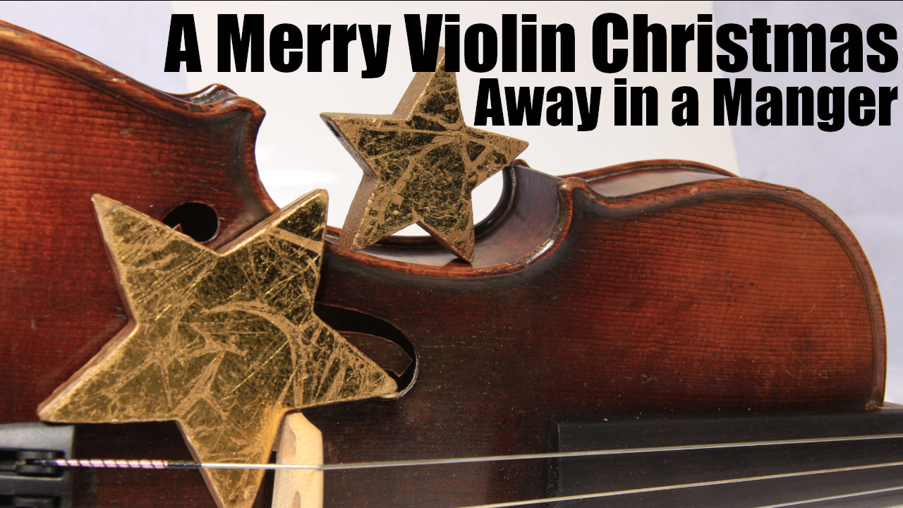 #AMerryViolinChristmas – Away in a Manger – Ben Clapton